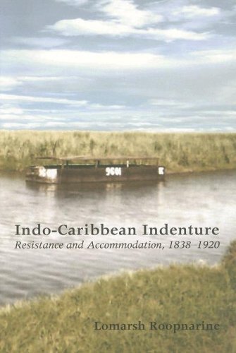 Indo-Caribbean Indenture: Resistance and Accommodation, 1838-1920 by ...