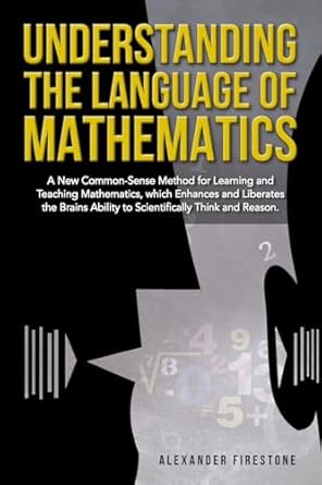 Understanding the Language of Mathematics: A New Common-Sense Method ...