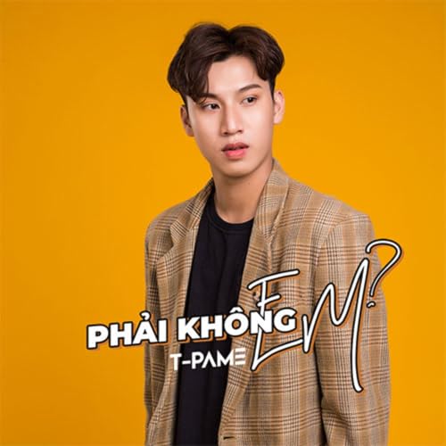 Écouter Phải Không Em de T-Pame sur Amazon Music Unlimited