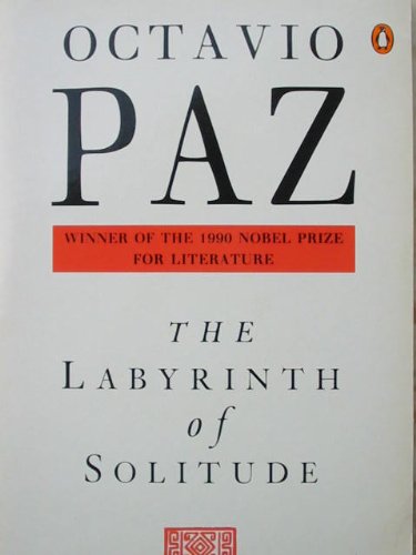 The Labyrinth of Solitude: Life and Thought in Mexico: Octavio Paz ...