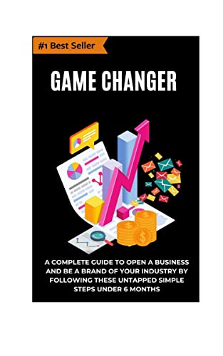 Amazon.com: GAME CHANGER: A COMPLETE GUIDE TO OPEN A BUSINESS AND BE A ...