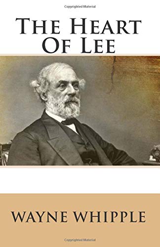 The Heart Of Lee: Whipple, Wayne: 9781484068274: Amazon.com: Books
