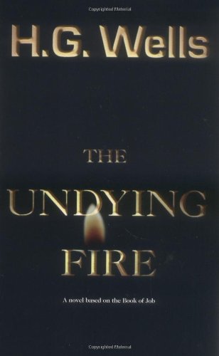 The Undying Fire: Wells, H. G.: 9780805416732: Amazon.com: Books