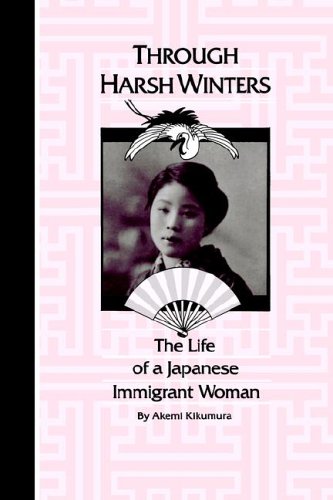 Through Harsh Winters: The Life of a Japanese Immigrant Woman: Kikumura ...
