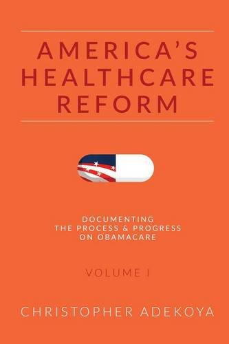 America's Healthcare Reform I: Adekoya, Christopher: 9781629012247 ...