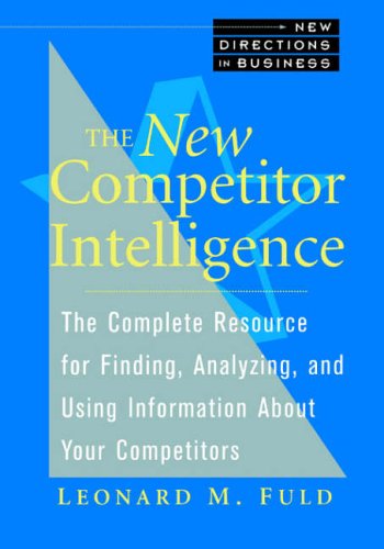 The New Competitor Intelligence: The Complete Resource for Finding ...