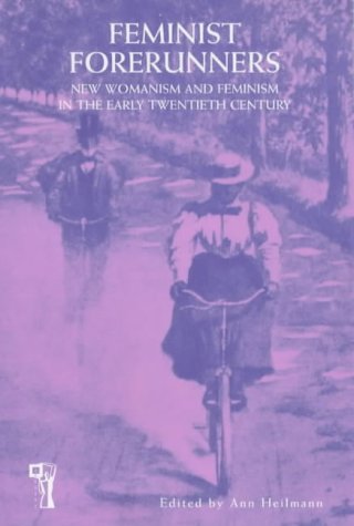 Feminist Forerunners: New Womanism and Feminism in the Early Twentieth ...
