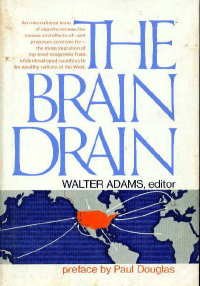 The Brain drain, edited by Walter Adams. Pref. by Paul H. Douglas ...