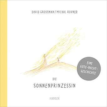 Die Sonnenprinzessin: Eine Gute-Nacht-Geschichte : Grossman, David ...