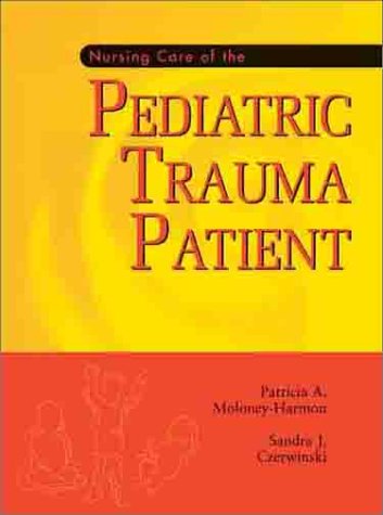 Nursing Care of the Pediatric Trauma Patient: 9780721673721: Medicine ...