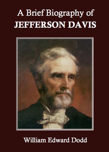 Amazon.com: A Brief Biography of Jefferson Davis eBook : Dodd, William ...