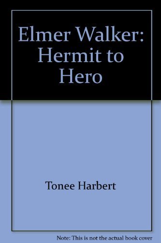 Elmer Walker: Hermit to Hero: Tonee Harbert: 9781879418714: Amazon.com ...