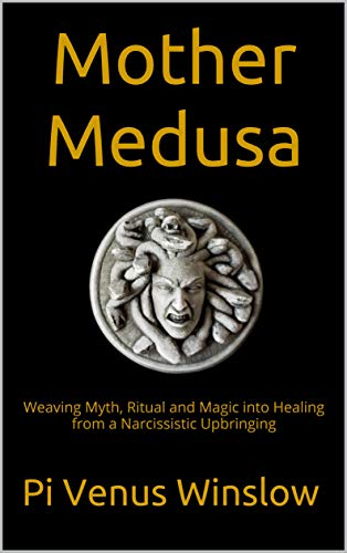 Amazon.com: Mother Medusa: Weaving Myth, Ritual and Magic into Healing ...