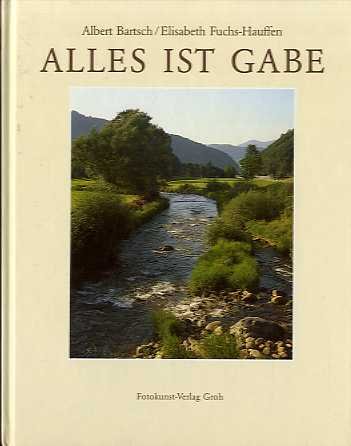 Alles ist Gabe : Texte und Gedichte : Bartsch, Albert; Fuchs-Hauffen ...