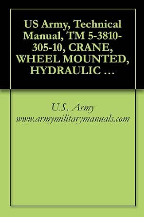 US Army, Technical Manual, TM 5-3810-305-10, CRANE, WHEEL MOUNTED ...