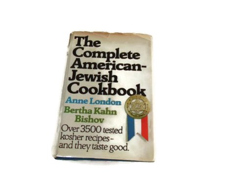 The Complete American-Jewish Cookbook: Anne London, Bertha Kahn Bishov ...