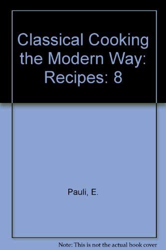 Classical Cooking the Modern Way: Recipes: 9780442019426: Amazon.com: Books
