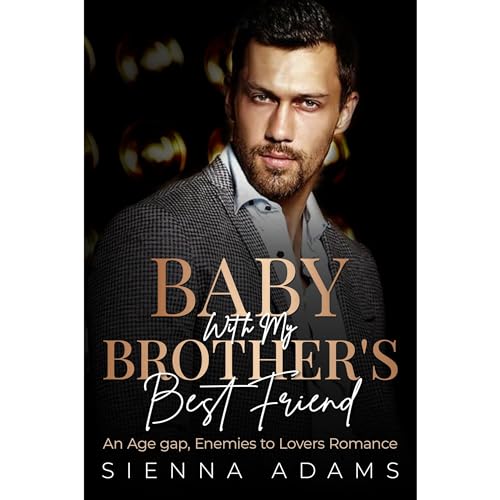 Amazon.com: Baby With My Brother’s Best Friend: An Age Gap, Enemies To Lovers Romance (Audible ...