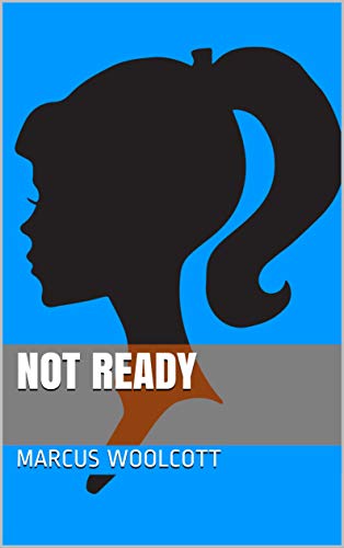Not Ready eBook : Woolcott, Marcus: Amazon.co.uk: Kindle Store