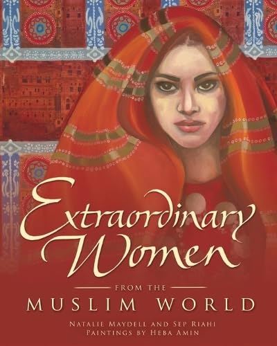 Extraordinary Women from the Muslim World: Maydell, Natalie, Riahi, Sep ...