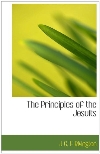 Amazon.com: The Principles of the Jesuits: 9781113588524: G, J: Books
