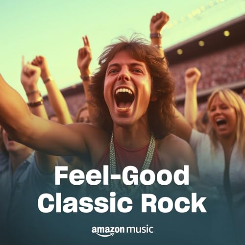 Feel-Good Classic Rock Playlist on Amazon Music Unlimited