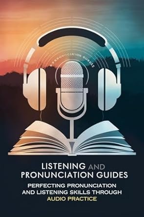 Listening and Pronunciation Guides: Perfecting Pronunciation and ...
