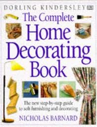 The Complete Home Decorating Book: The New Step-by-Step Guide to Soft ...