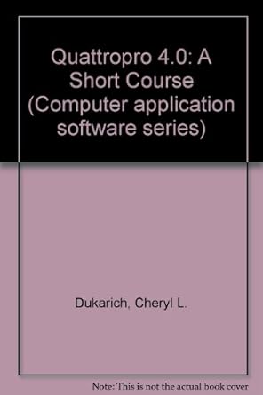 Quattro Pro 4: A Short Course (Computer Application Software Series ...