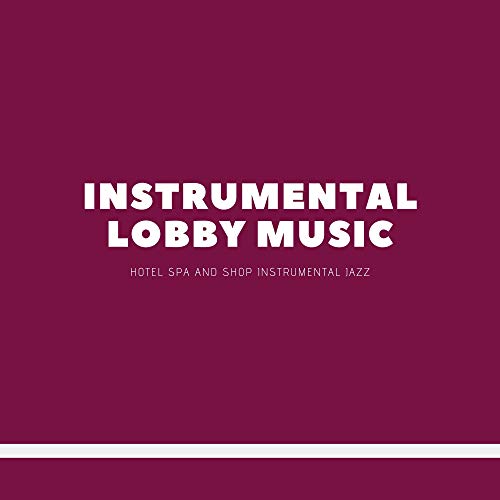 Amazon Music - Instrumental Lobby MusicのHotel Spa and Shop Instrumental ...
