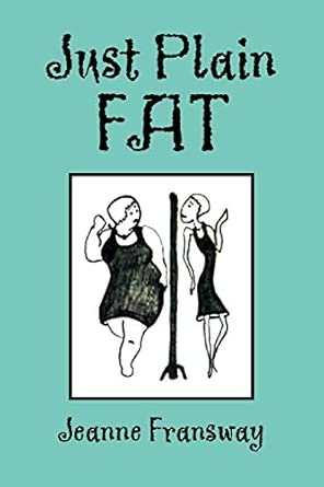 Amazon.com: Just Plain Fat: 9781450061469: Fransway, Jeanne: Books