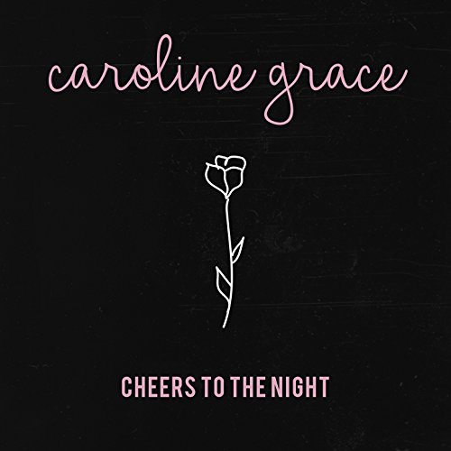 Cheers To The Night by Caroline Grace on Amazon Music - Amazon.com