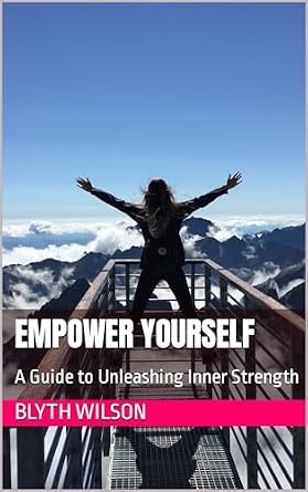 Empower Yourself: A Guide to Unleashing Inner Strength eBook : Wilson ...