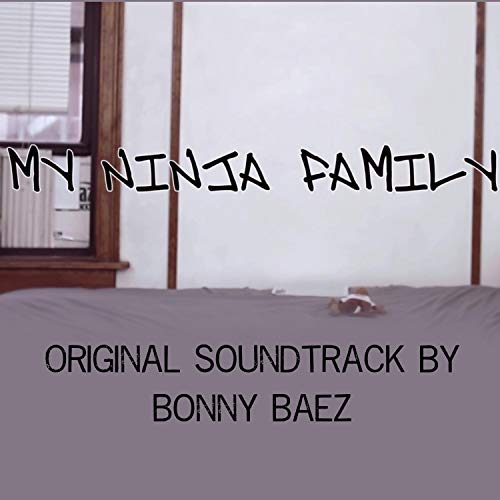 Play My Ninja Family (Original Soundtrack) by Bonny Baez on Amazon Music
