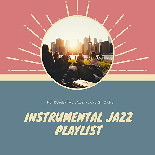 Amazon MusicでInstrumental Jazz PlaylistのInstrumental Jazz Playlist Cafe ...