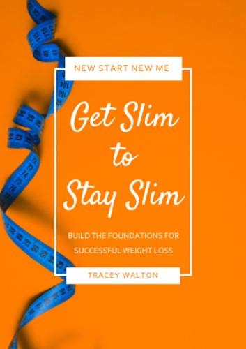 Get Slim to Stay Slim: Build the Foundations for Successful Weight Loss ...