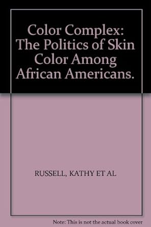 Color Complex: The Politics of Skin Color Among African Americans ...
