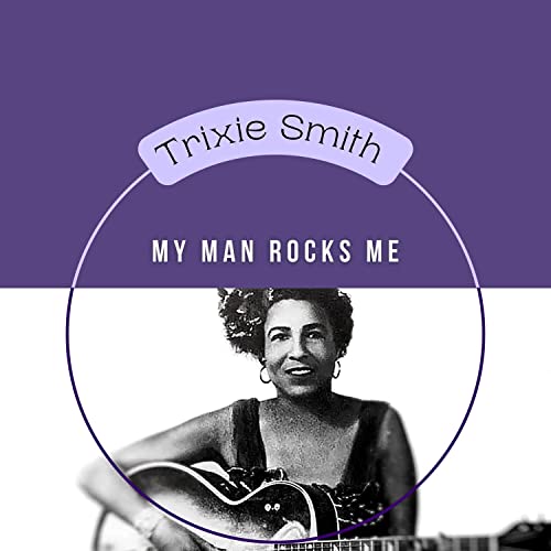 My Man Rocks Me by Trixie Smith on Amazon Music - Amazon.co.uk