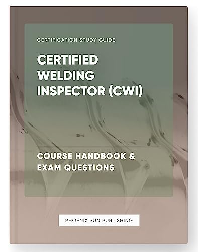 Certified Welding Inspector CWI - Course Handbook & Exam Questions ...