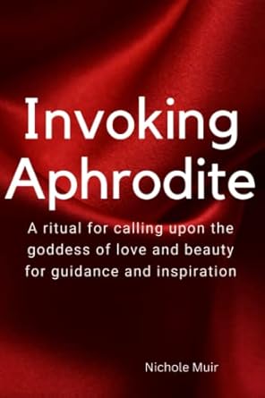 Invoking Aphrodite: A ritual for calling upon the goddess of love and ...