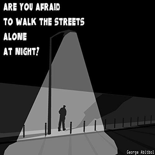 Amazon.com: Are You Afraid to Walk the Streets Alone at Night? : George ...