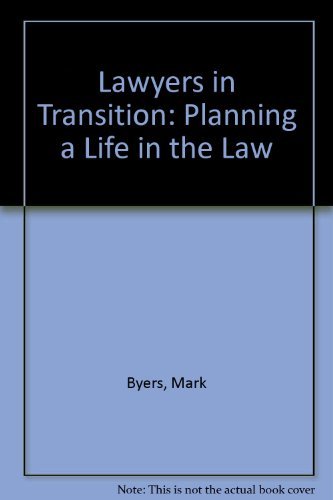 Lawyers in Transition: Planning a Life in the Law: Byers, Mark ...