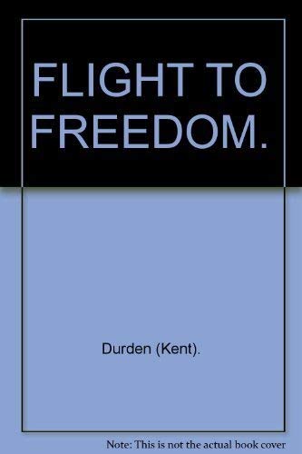 Amazon.com: Flight to Freedom: 9780816162260: Durden, Kent: Books