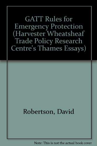 GATT rules for emergency protection (Thames essays): Robertson, David ...