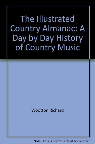 The Illustrated Country Almanac: A Day by Day History of Country Music ...