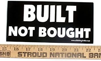Amazon.com: Built Not Bought Bumper Sticker/Decal : Sports & Outdoors
