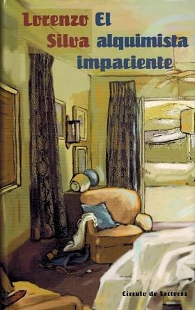 EL ALQUIMISTA IMPACIENTE : Lorenzo Silva: Amazon.es: Libros