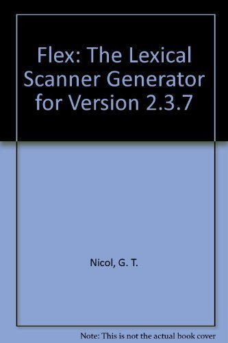 Flex: The Lexical Scanner Generator for Version 2.3.7: Nicol, G. T ...