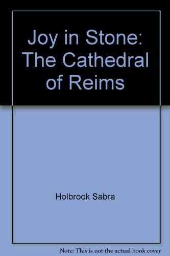 Joy in Stone: The Cathedral of Reims: Holbrook, Sabra: 9780374339418 ...