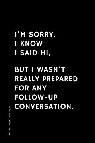 INTROVERT POWER I'm sorry I know I said HI, but I wasn't really ...
